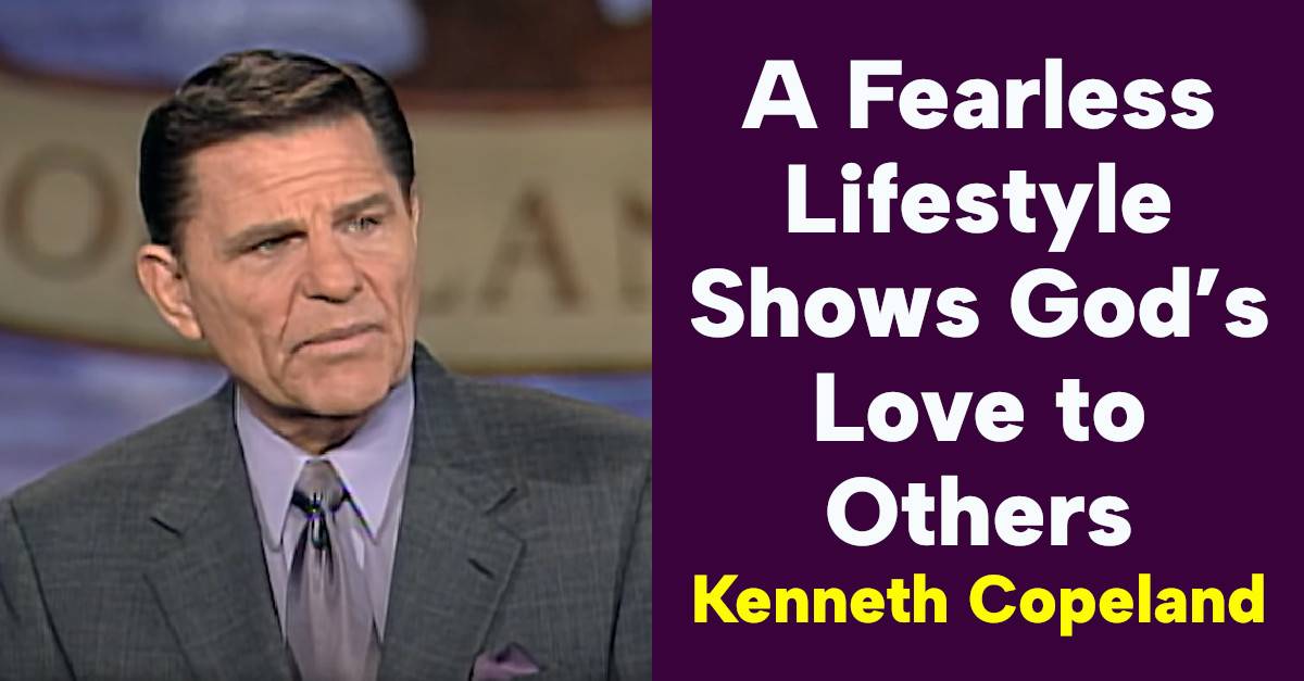 Watch Kenneth Copeland: A Fearless Lifestyle Shows God’s Love to Others