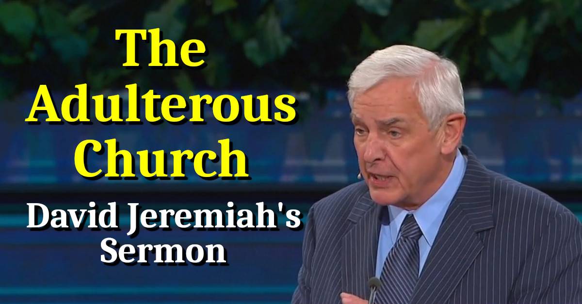 Watch David Jeremiah Sermon: The Adulterous Church