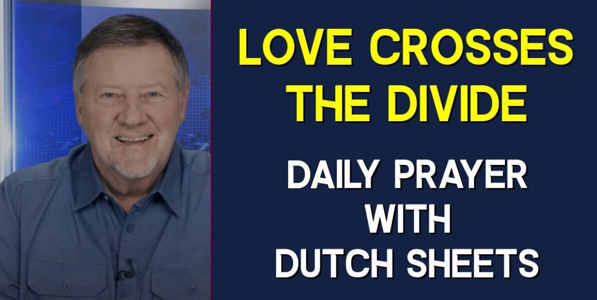 Dutch Sheets (February 3 2026) Watch Daily Prayer: Love Crosses the ...