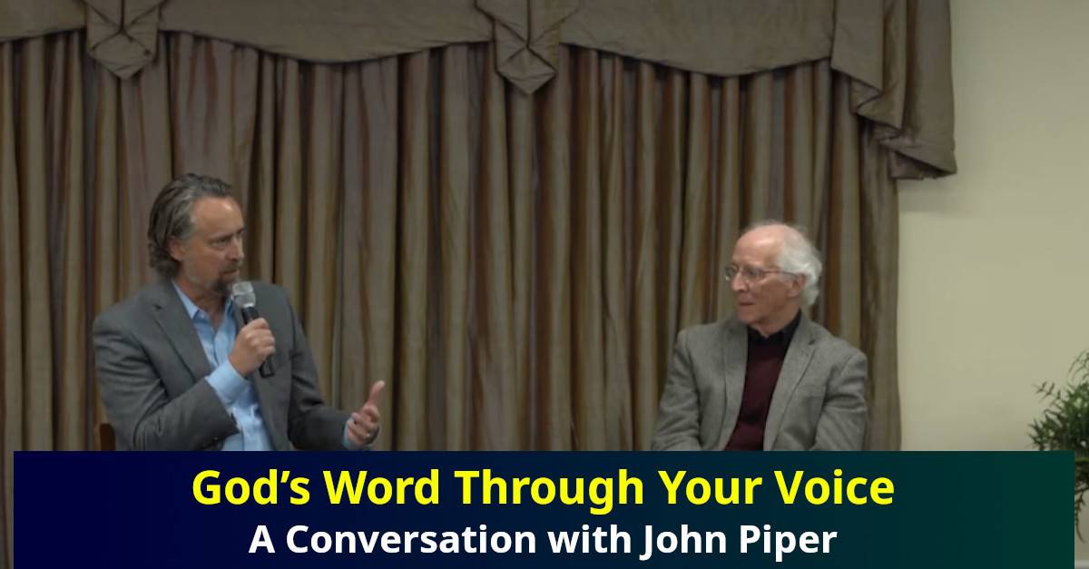 Watch A Conversation with John Piper: God’s Word Through Your Voice