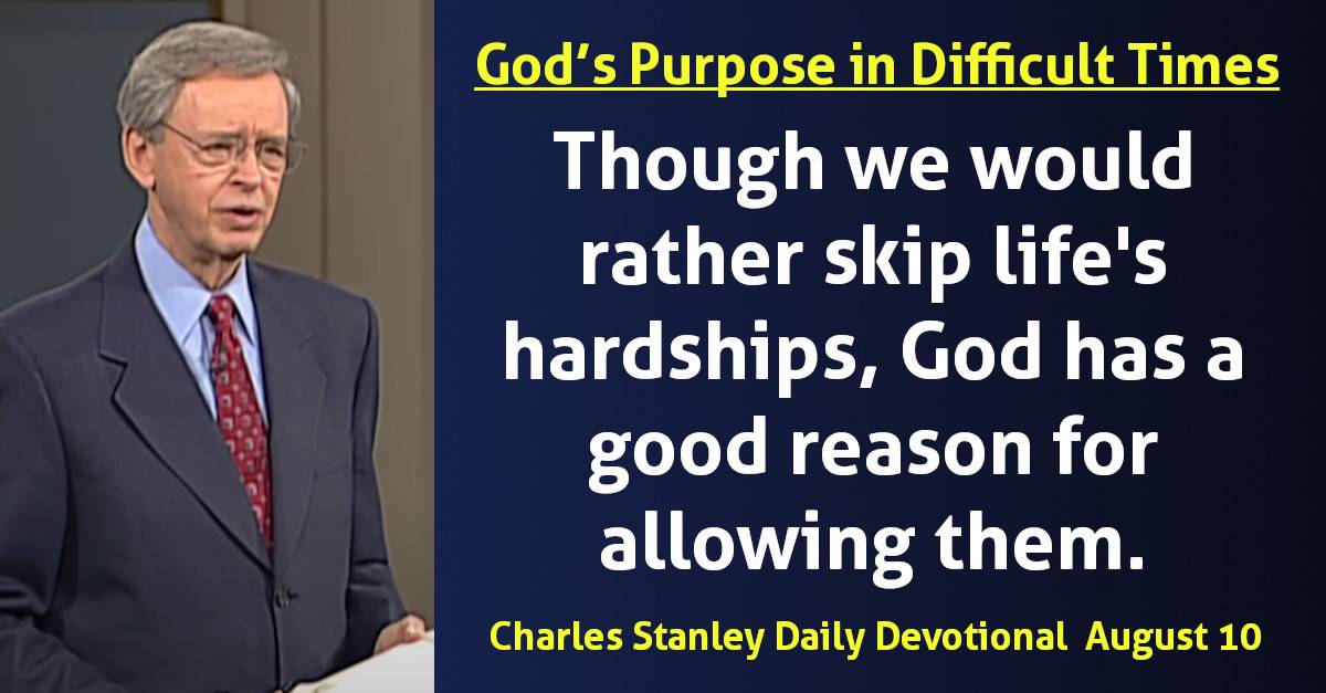 Charles Stanley (August 10, 2025) Daily Devotional: God’s Purpose in ...