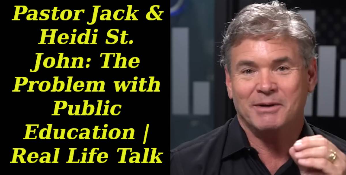 Pastor Jack & Heidi St. John: The Problem with Public Education | Real ...
