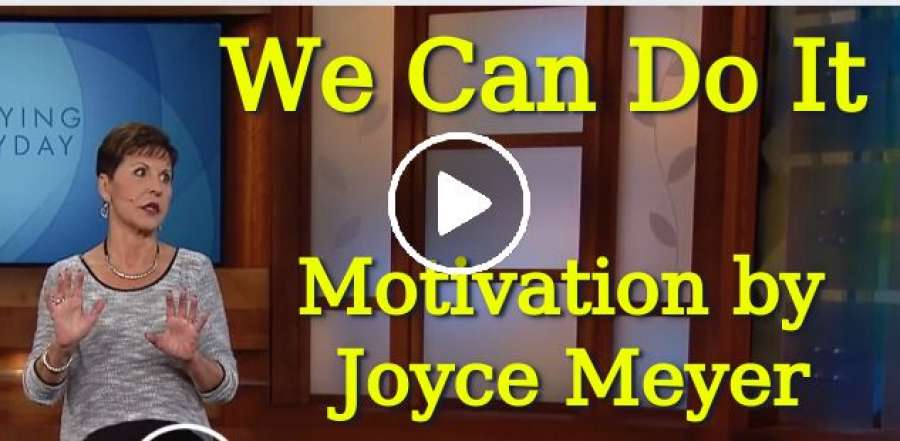 Video sermon by Joyce Meyer - We Can Do It