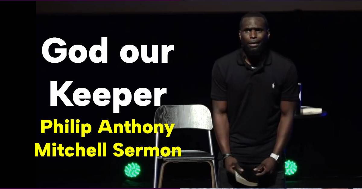 Watch Philip Anthony Mitchell Sermon: God our Keeper