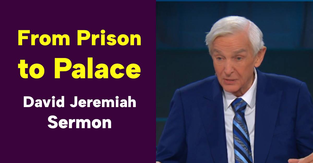 Watch David Jeremiah Sermon: From Prison to Palace