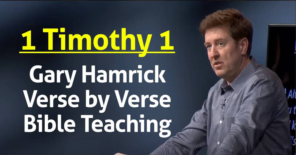 Gary Hamrick Verse by Verse Bible Teaching | 1 Timothy 1
