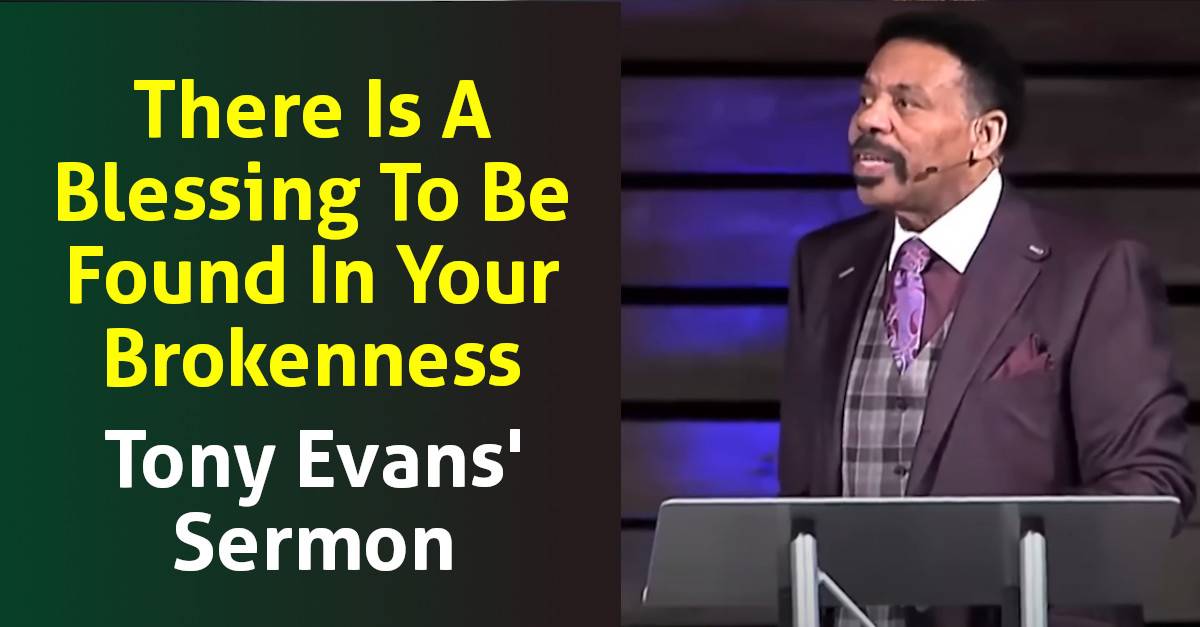 Watch Tony Evans Sermon: There Is A Blessing To Be Found In Your Brokenness
