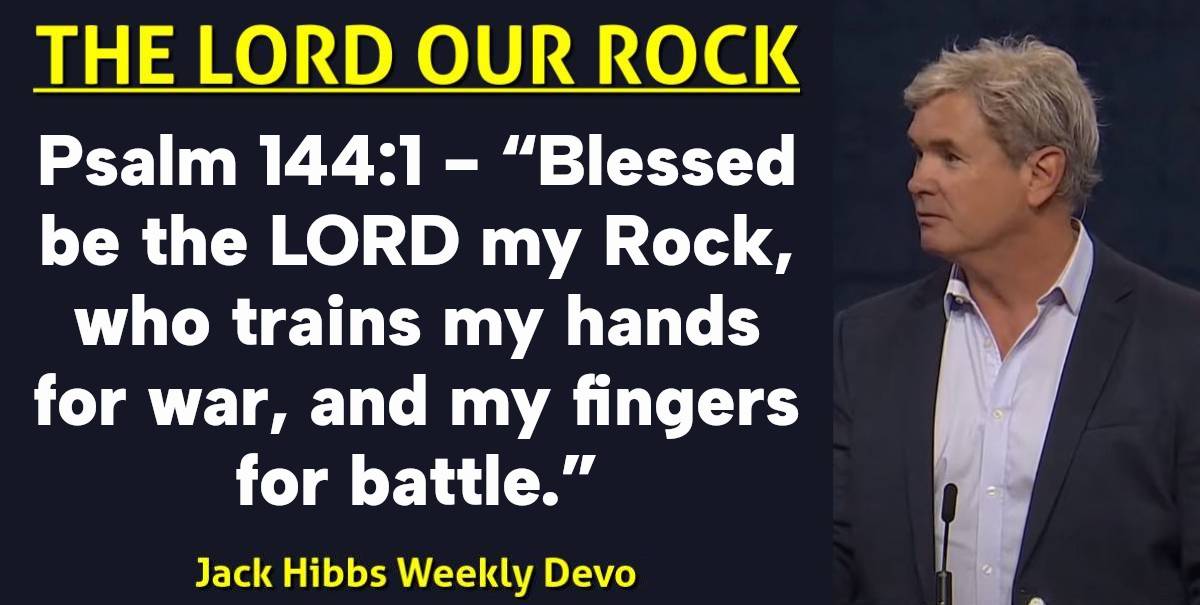 Jack Hibbs - Weekly Devotional: THE LORD OUR ROCK