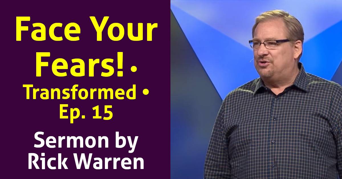 Watch Rick Warren: Face Your Fears! • Transformed • Ep. 15