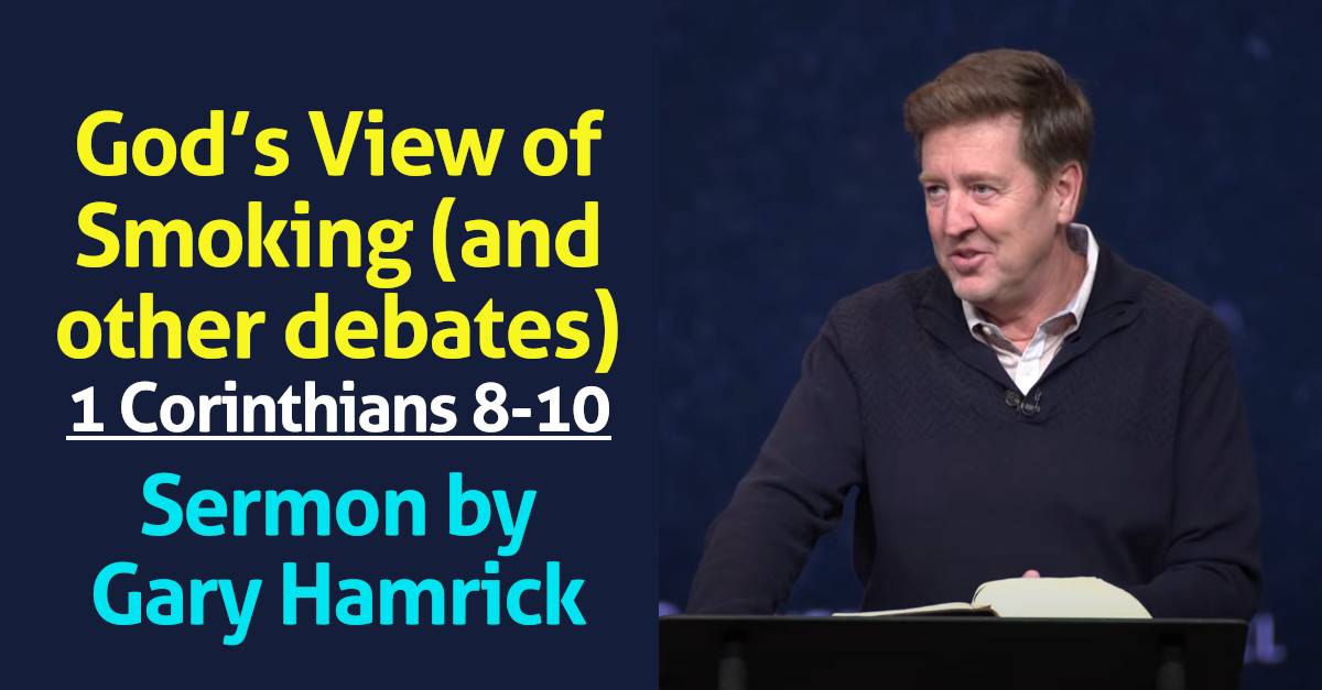 Watch Gary Hamrick Sermon: God’s View of Smoking (and other debates ...