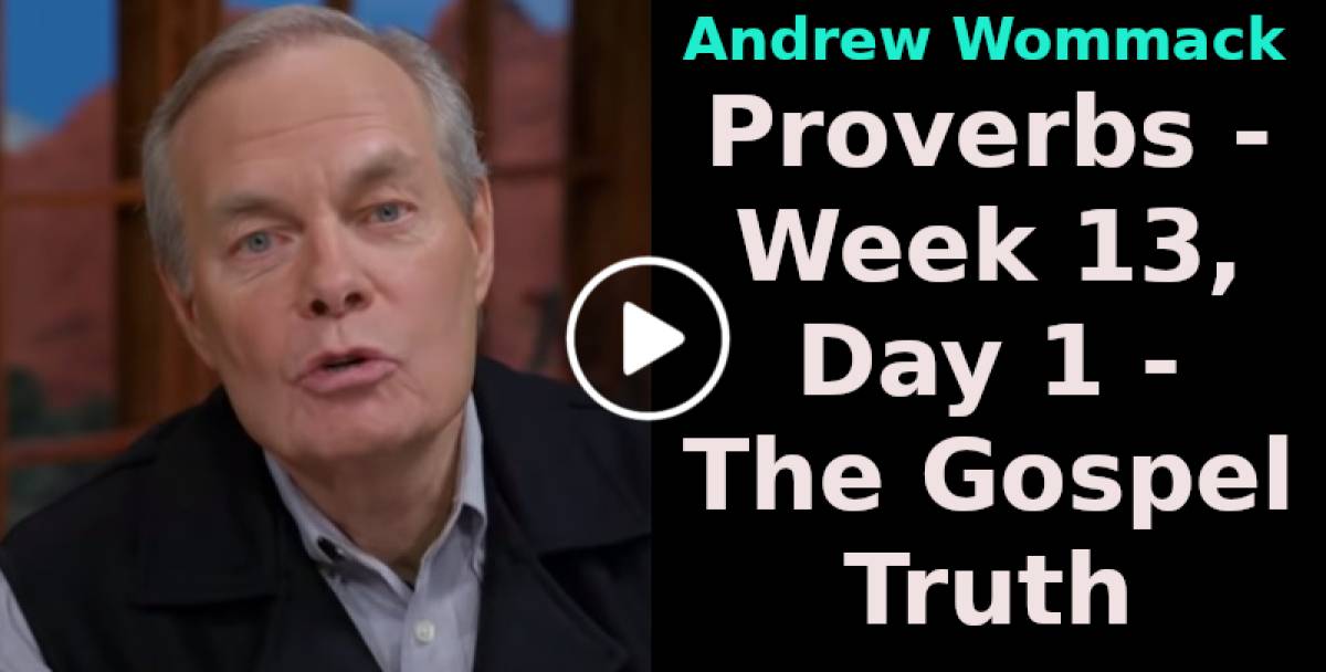 Andrew Wommack (January-11-2024) Proverbs - Week 13, Day 1 - The Gospel ...