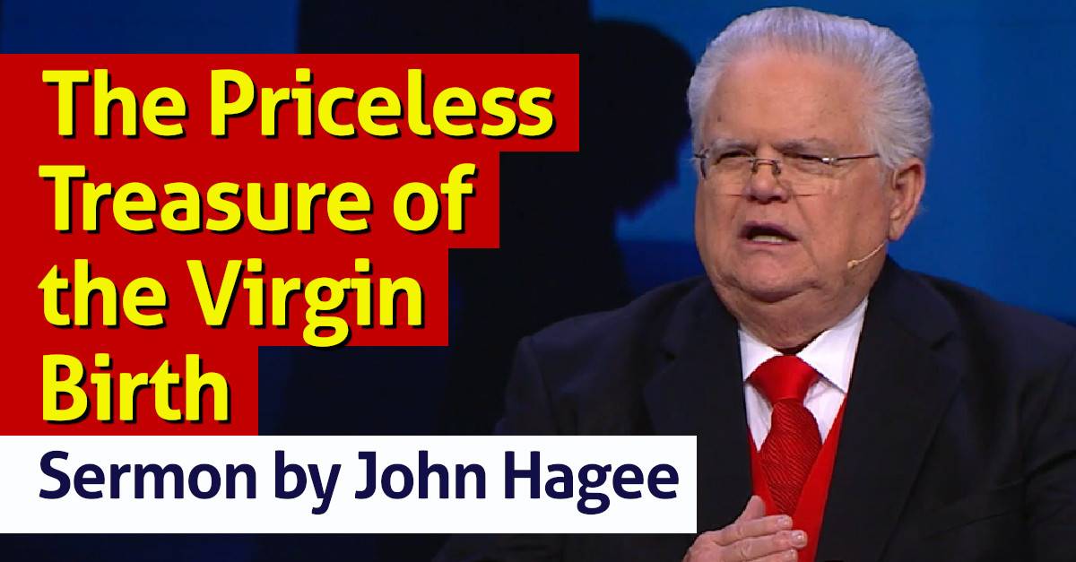 John Hagee Sermon: The Priceless Treasure of the Virgin Birth