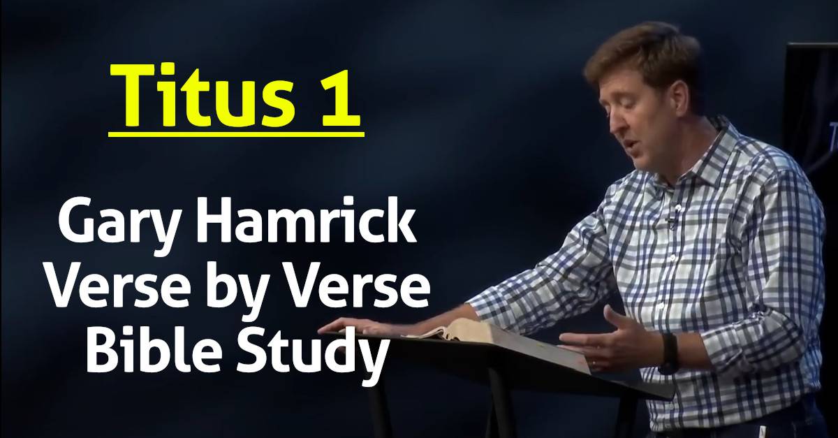 Watch Gary Hamrick - Verse by Verse Bible Study | Titus 1