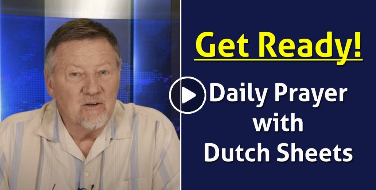 Watch Dutch Sheets Daily Prayer March 2 2023 Get Ready Give Him 15