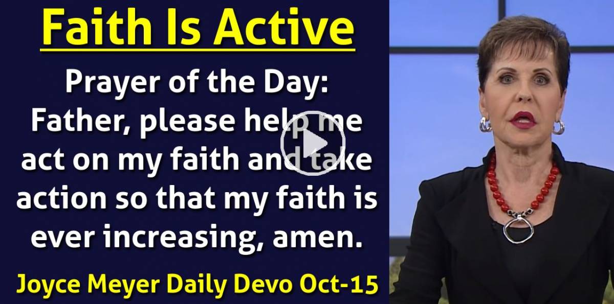 Joyce Meyer October 15 2022 Daily Devotional Faith Is Active