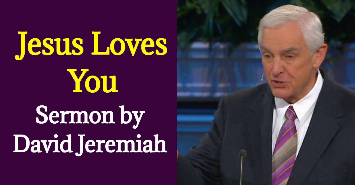 Watch David Jeremiah Sermon: Jesus Loves You