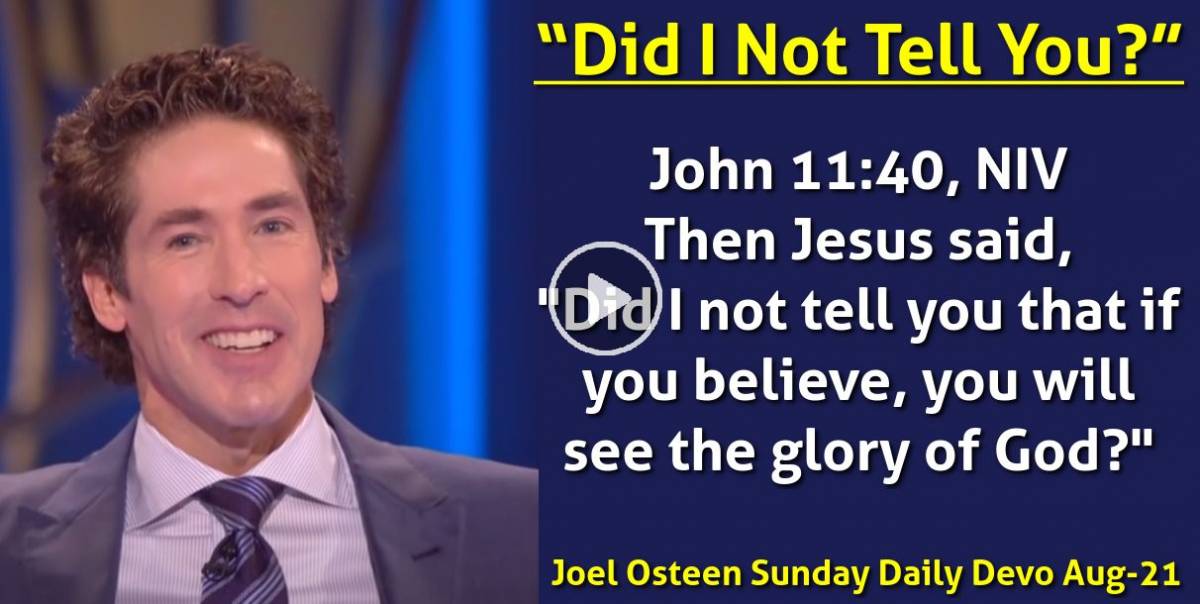 Joel Osteen (August-21-2023) Sunday Daily Devotional: “Did I Not Tell You?”