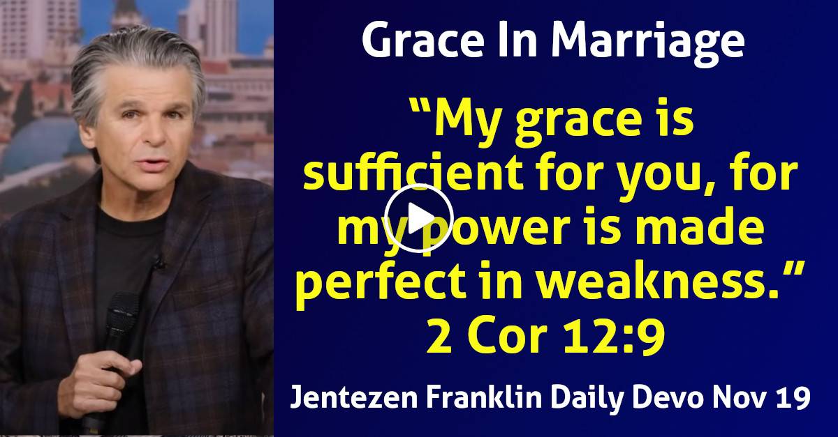 Jentezen Franklin (November-19-2024) Daily Devotional: Grace In Marriage
