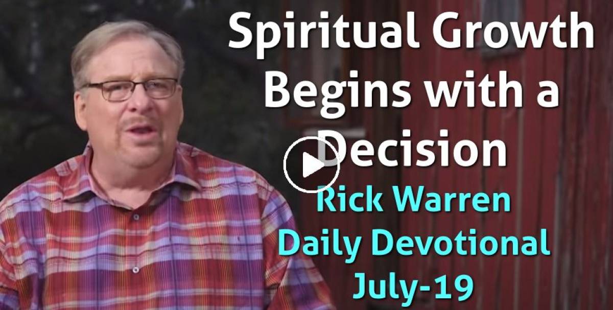 Rick Warren (July-19) Daily Devotional: Spiritual Growth Begins with a ...