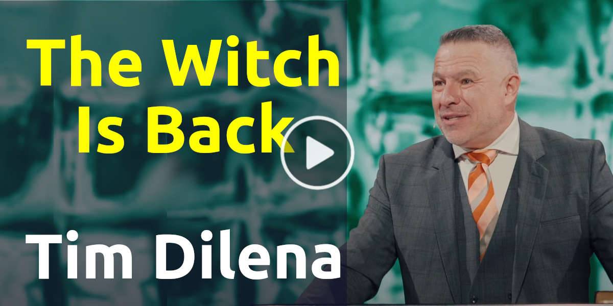 Tim Dilena Sunday Sermon - The Witch Is Back