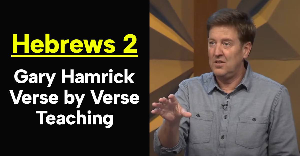 Watch Gary Hamrick Sermon: Verse by Verse Teaching | Hebrews 2
