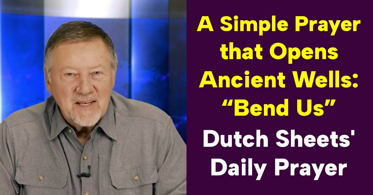 Dutch Sheets' Daily Prayer - February 17, 2026 - A Simple Prayer that ...