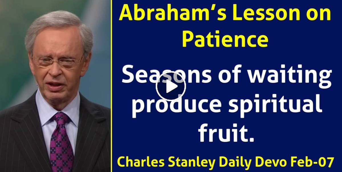 Charles Stanley (February-07-2023) Daily Devotional: Abraham’s Lesson ...