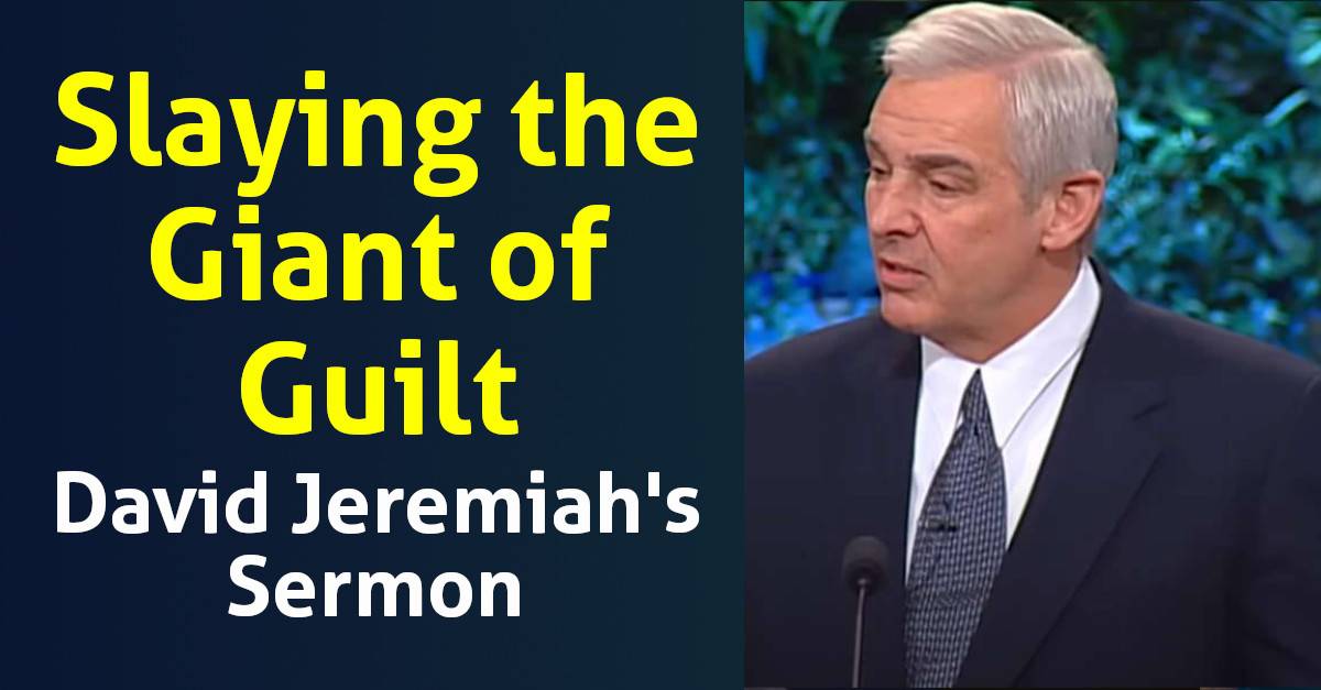 Dr. David Jeremiah Sermon - Slaying the Giant of Guilt - Psalms 32 & 51