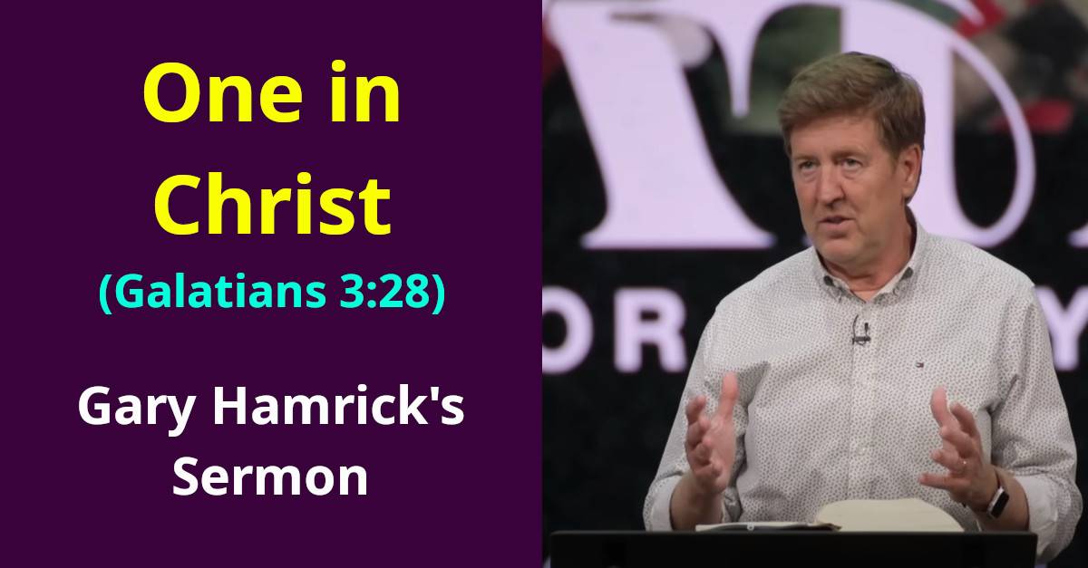 Watch Gary Hamrick Sermon: One in Christ (Galatians 3:28) | Sermon about Unity in Christ