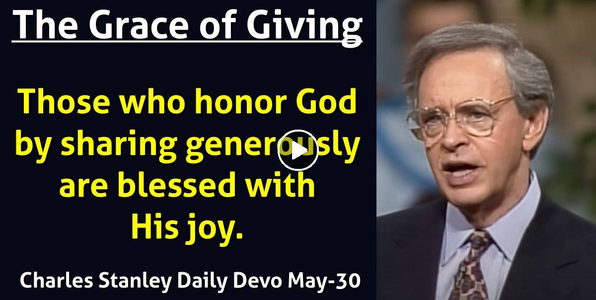 Charles Stanley (May-30-2023) Daily Devotional: The Grace of Giving