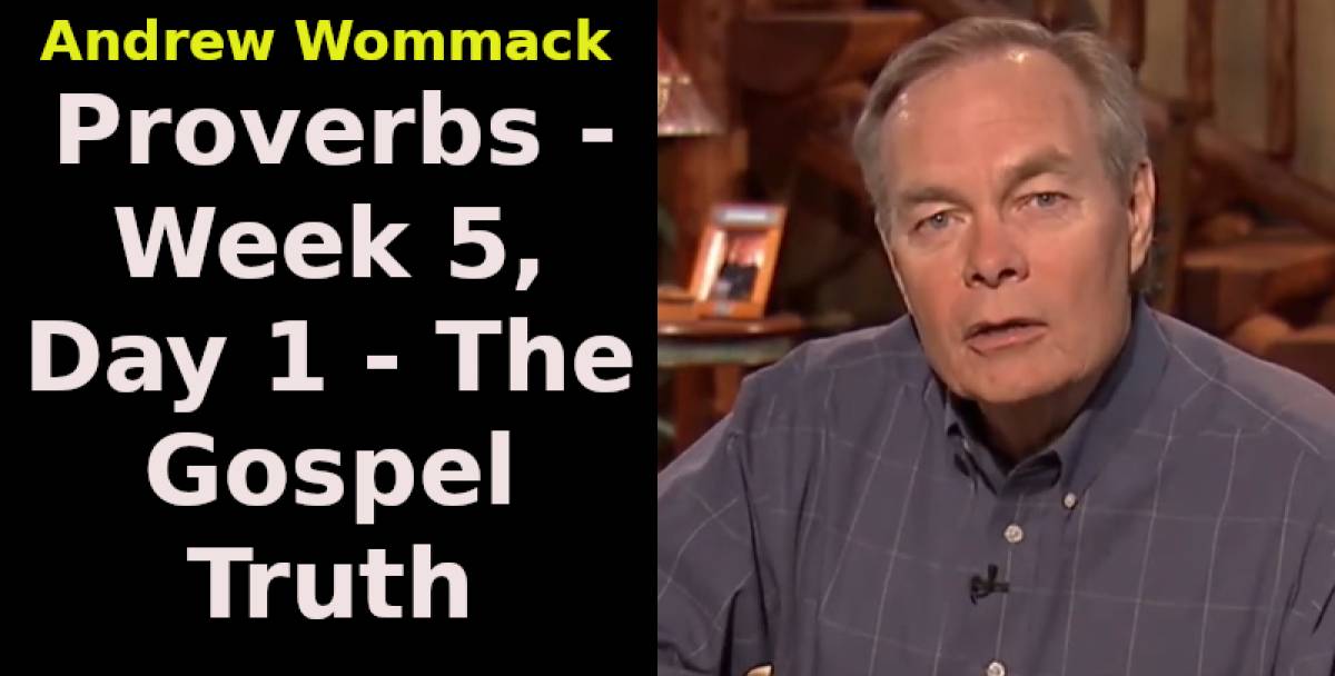 Andrew Wommack (October-25-2024) Proverbs - Week 5, Day 1 - The Gospel Truth