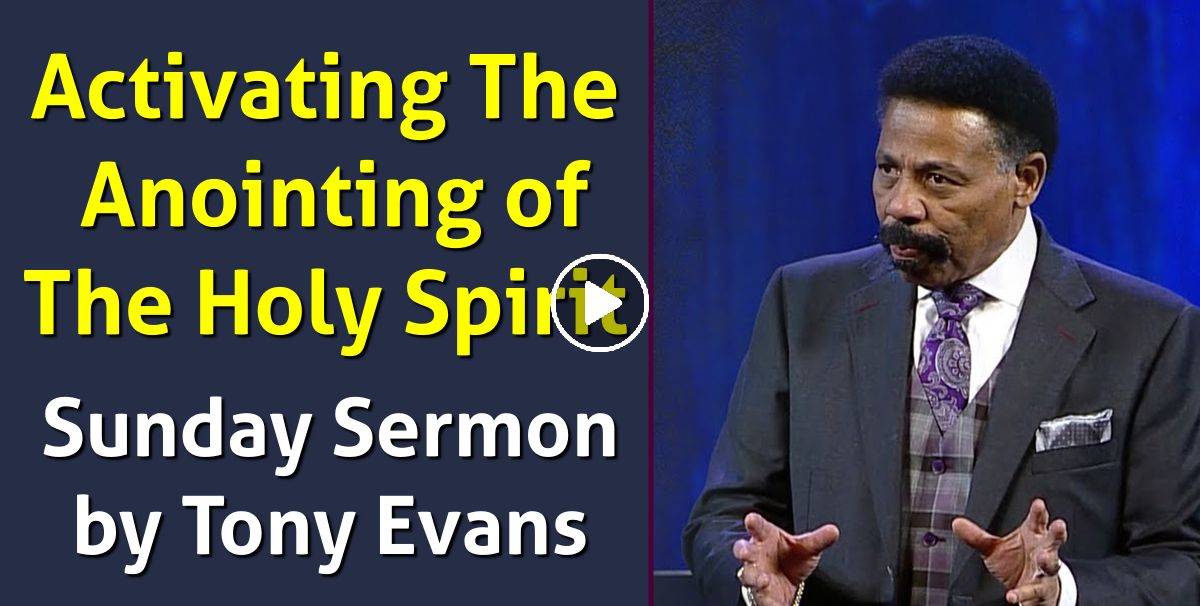 Watch Tony Evans Sermon: Activating The Anointing of The Holy Spirit | The Anointing