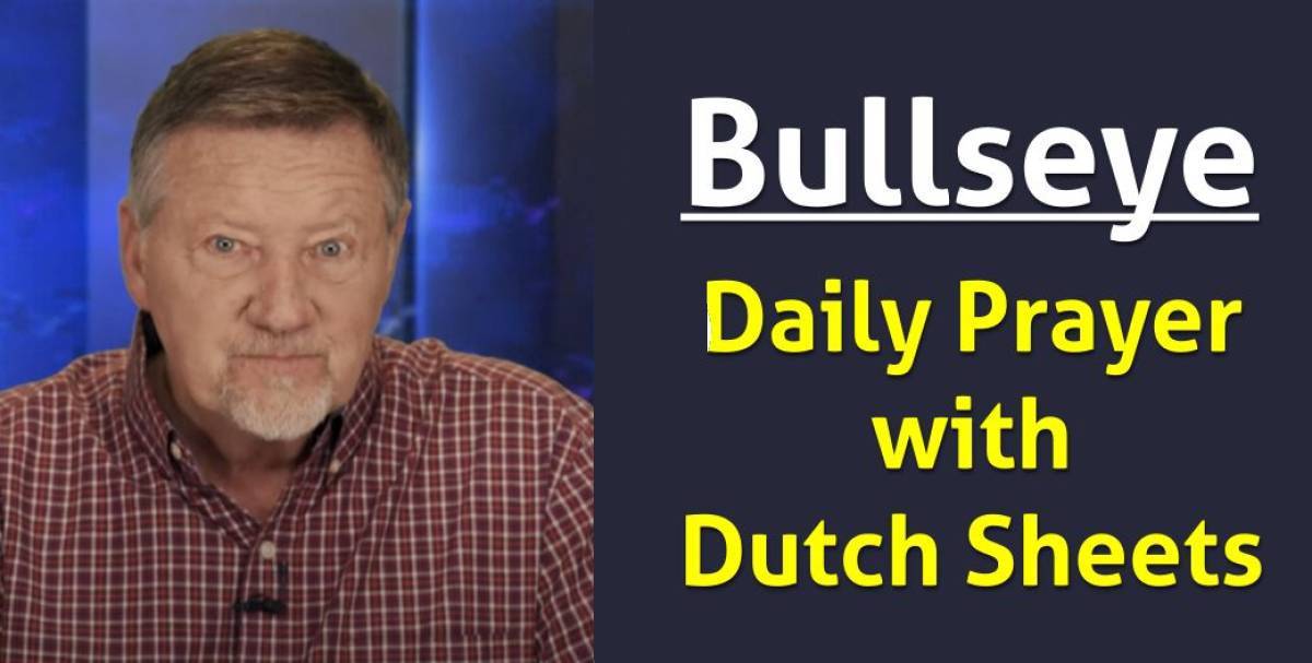 Dutch Sheets (May 10 2025) Watch Daily Prayer: Bullseye | Give Him 15