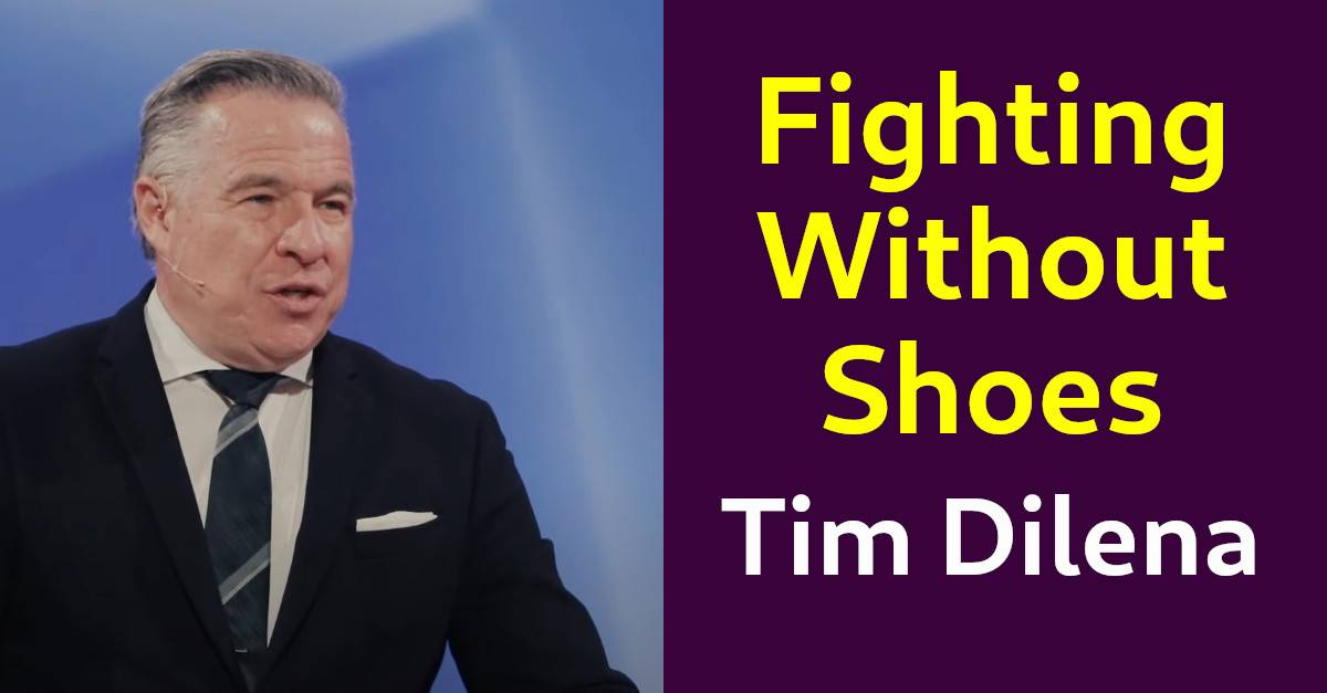 Tim Dilena Sermon: Fighting Without Shoes