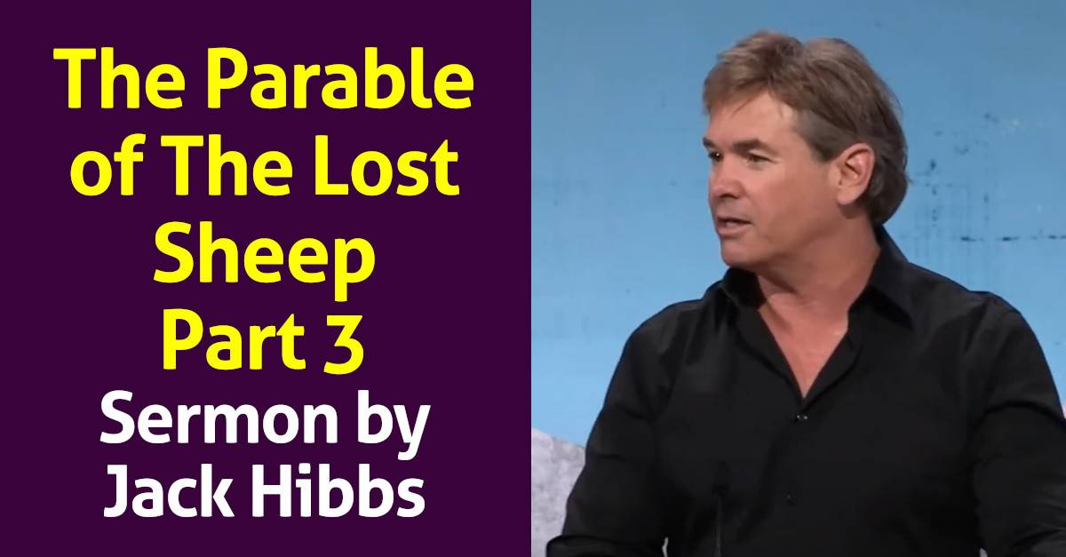 Jack Hibbs - Watch Sermon - The Parable of The Lost Sheep - Part 3