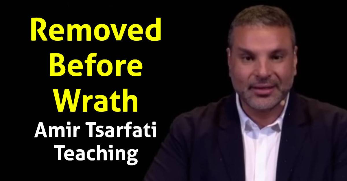 Watch Amir Tsarfati Teaching - Removed Before Wrath