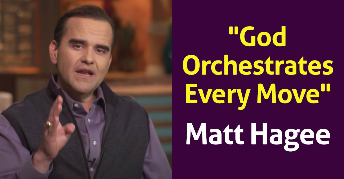 Watch Matt Hagee - "God Orchestrates Every Move"