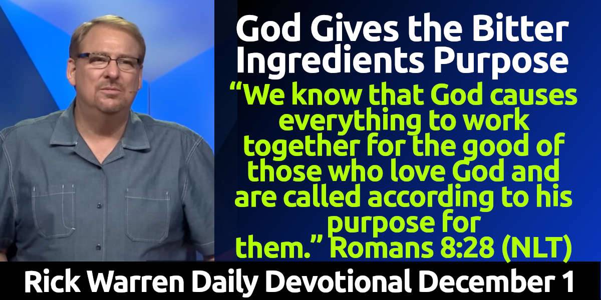 Rick Warren Daily Devotional (December-01-2024) - God Gives the Bitter ...