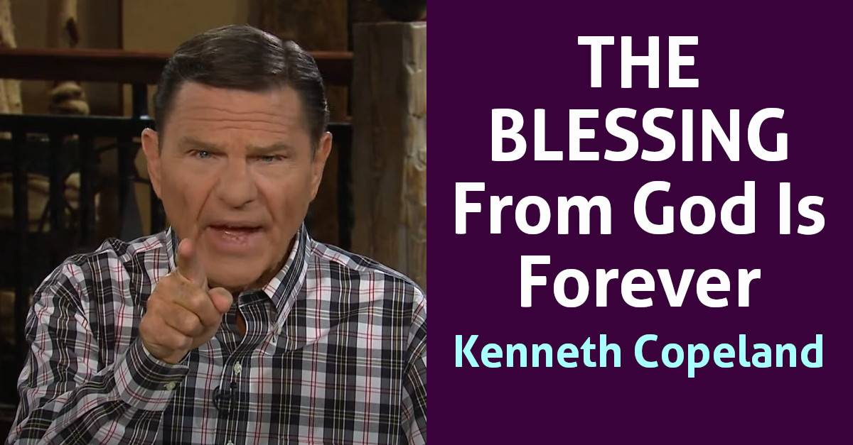Watch Kenneth Copeland: THE BLESSING From God Is Forever