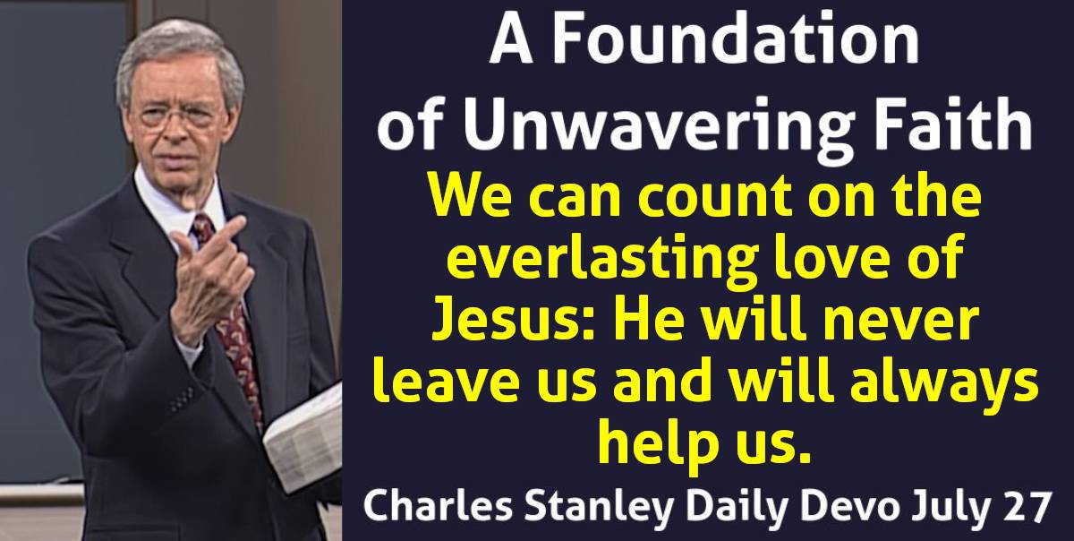 Charles Stanley (July-27-2023) Daily Devotional: A Foundation of Unwavering Faith