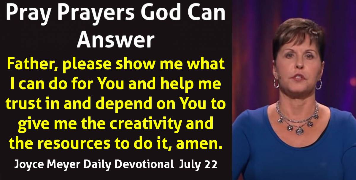 Joyce Meyer (July 22, 2025) Daily Devotional: Pray Prayers God Can Answer
