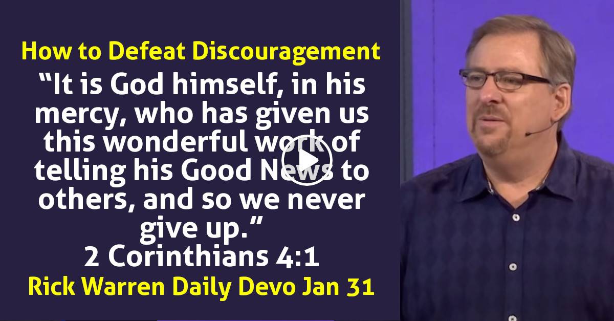 Rick Warren (January-31-2024) Daily Devotional: How to Defeat Discouragement