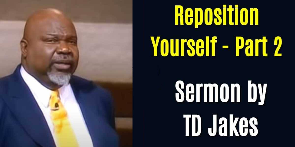 TD Jakes - Watch Sermon: Reposition Yourself - Part 2