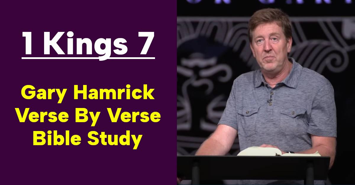 Watch Gary Hamrick Verse By Verse Bible Study: 1 Kings 7