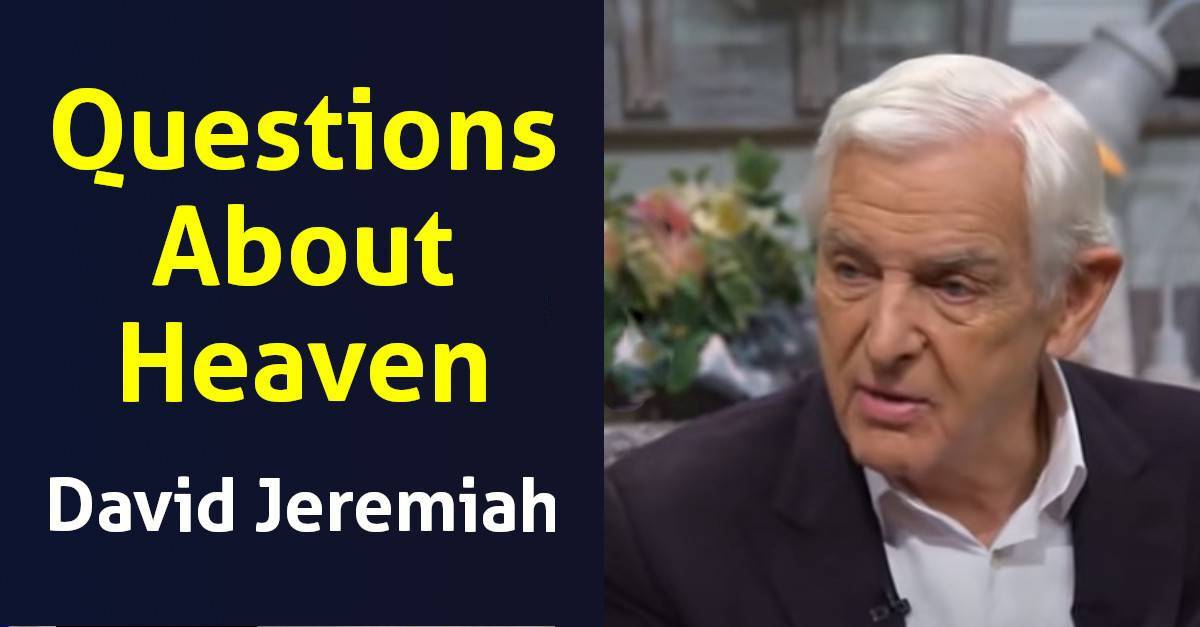Watch David Jeremiah - Questions About Heaven