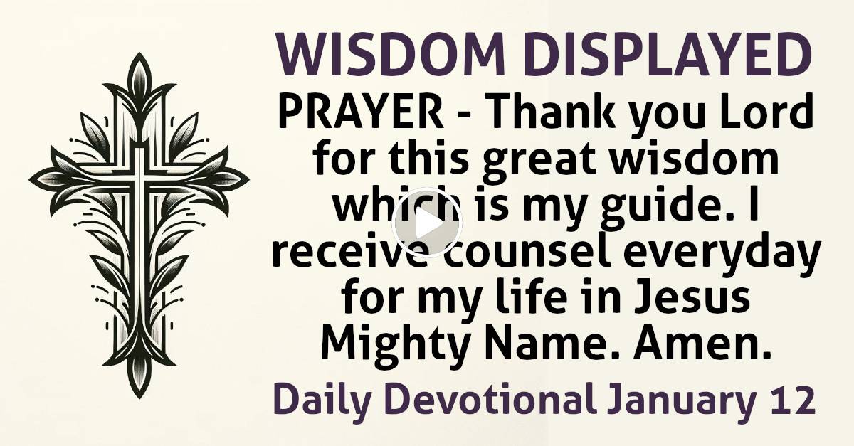 Daily Devotional (January-12-2024) WISDOM DISPLAYED
