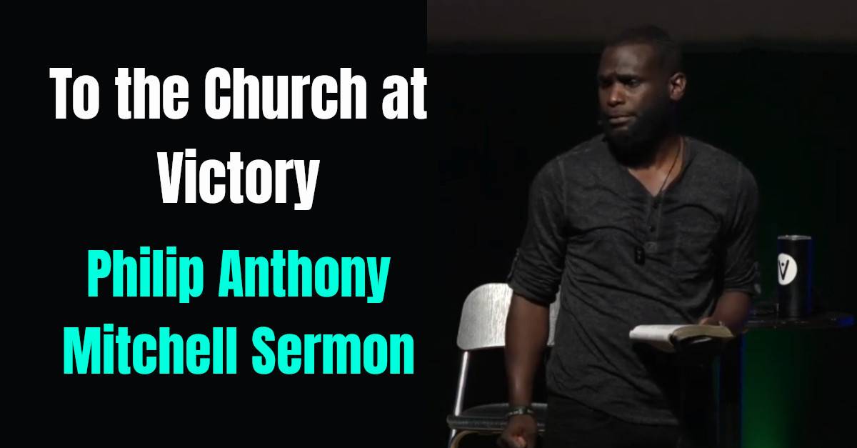 Watch Philip Anthony Mitchell Sermon: To the Church at Victory
