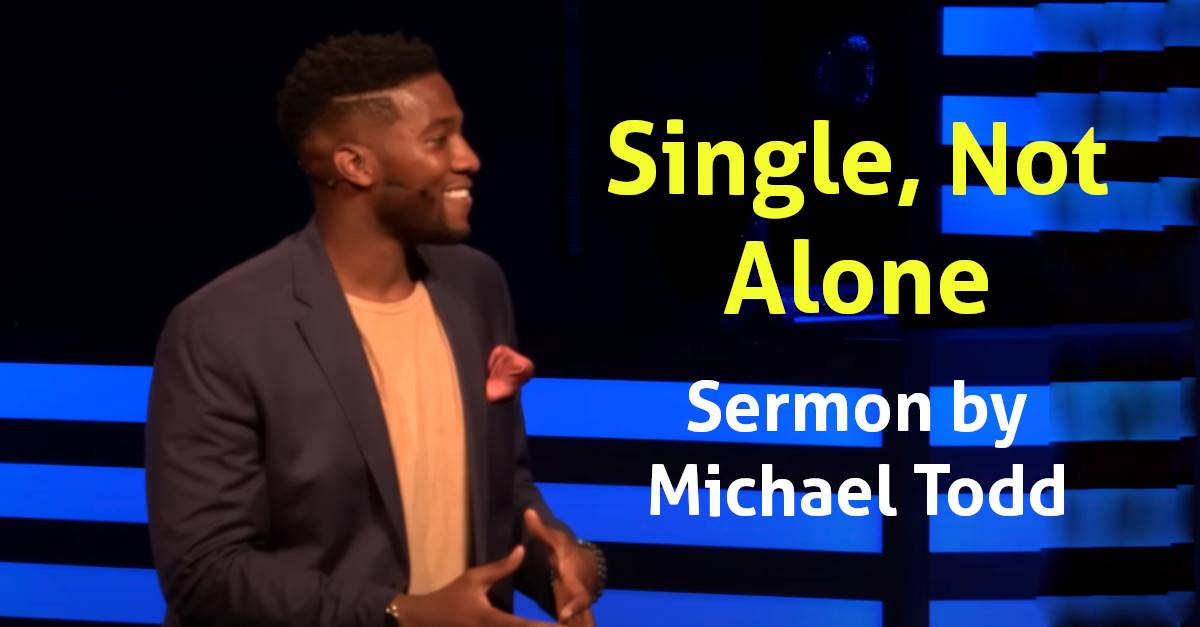 Michael Todd - Watch Sermon: Single, Not Alone - Relationship Goals ...