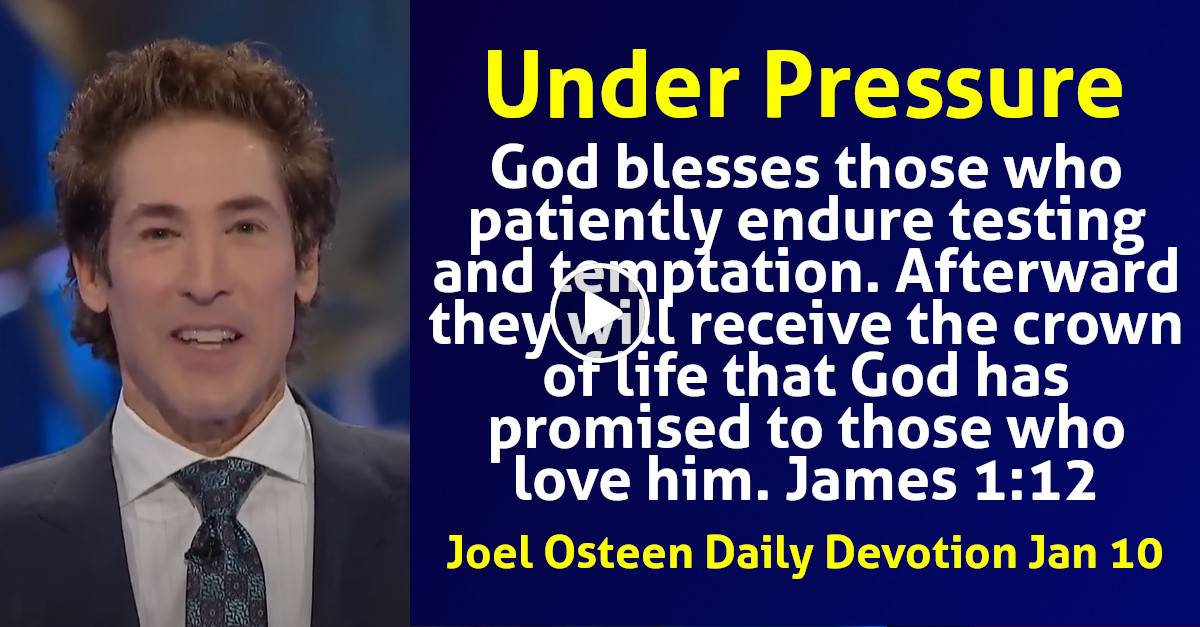 Joel Osteen (January-10-2024) Daily Devotional: Under Pressure