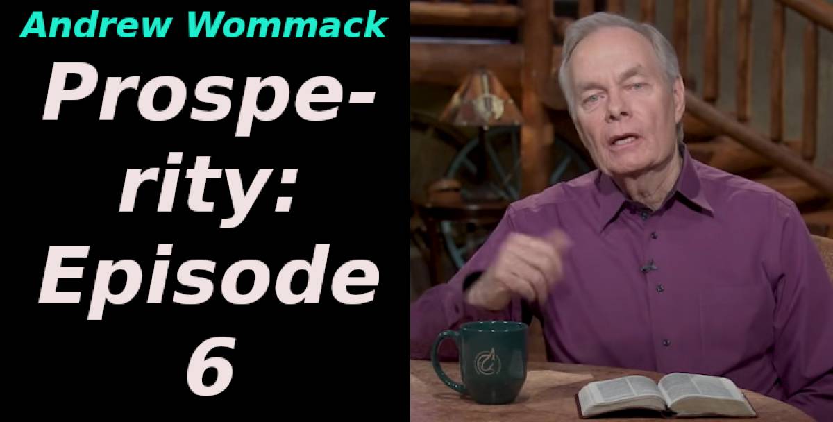 Andrew Wommack - Prosperity: Episode 6